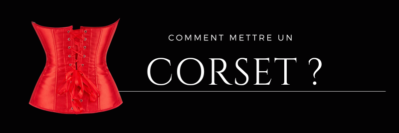 Comment mettre un corset seule ? | Maison du Corset